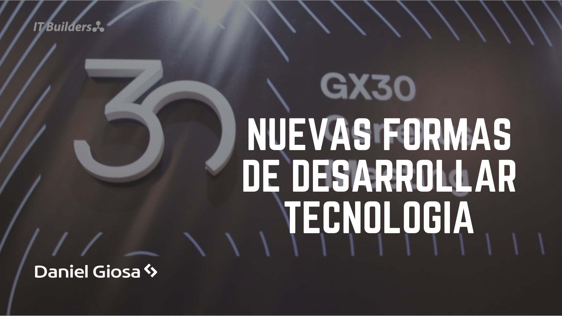 GeneXus 30, las nuevas formas de desarrollar tecnología - Daniel Giosa